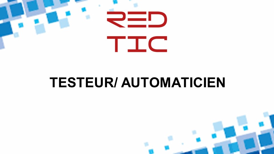 TESTEUR/ AUTOMATICIEN - RED TIC