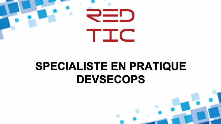 SPECIALISTE EN PRATIQUE DEVSECOPS - RED TIC