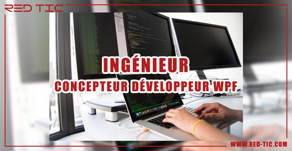 INGÉNIEUR CONCEPTEUR DÉVELOPPEUR WPF - RED TIC