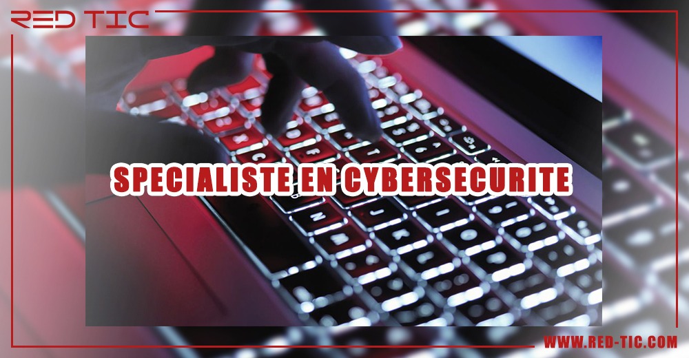 SPECIALISTE EN CYBERSECURITE - RED TIC
