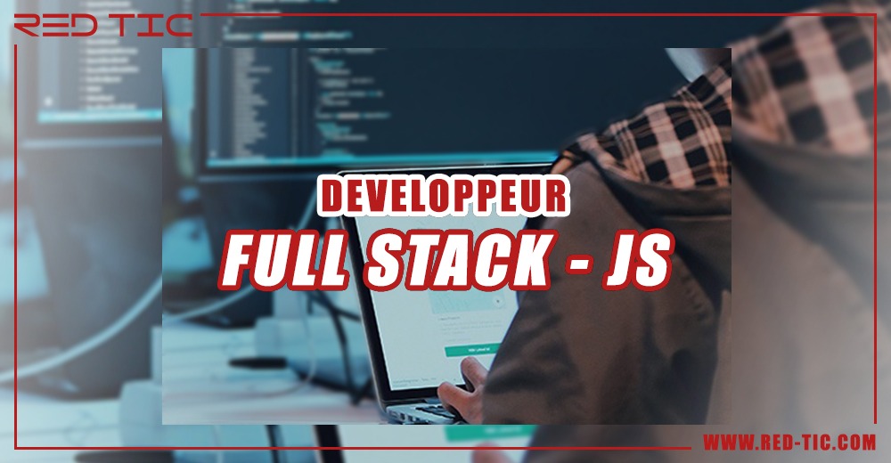 DEVELOPPEUR FULL STACK - JS - RED TIC
