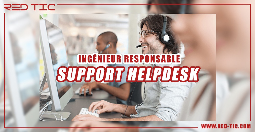 INGENIEUR RESPONSABLE SUPPORT HELPDESK - RED TIC