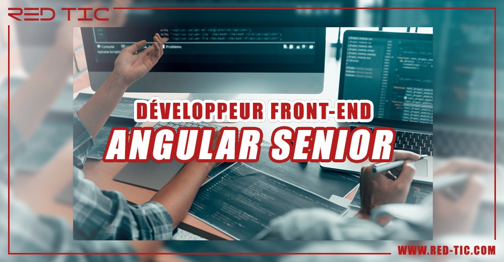 DÉVELOPPEUR FRONT-END ANGULAR SENIOR - RED TIC DÉVELOPPEUR FRONT-END ANGULAR SENIOR - RED TIC