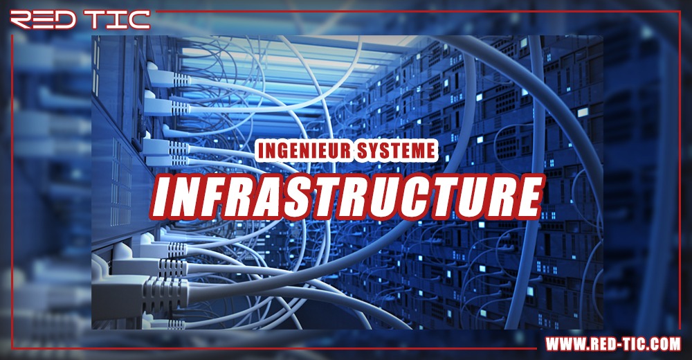 INGENIEUR SYSTEME INFRASTRUCTURE - RED TIC