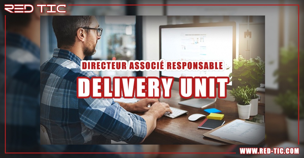 DIRECTEUR ASSOCIÉ RESPONSABLE DELIVERY UNIT - RED TIC
