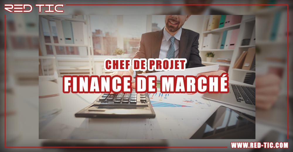 CHEF DE PROJET FINANCE DE MARCHÉ - RED TIC