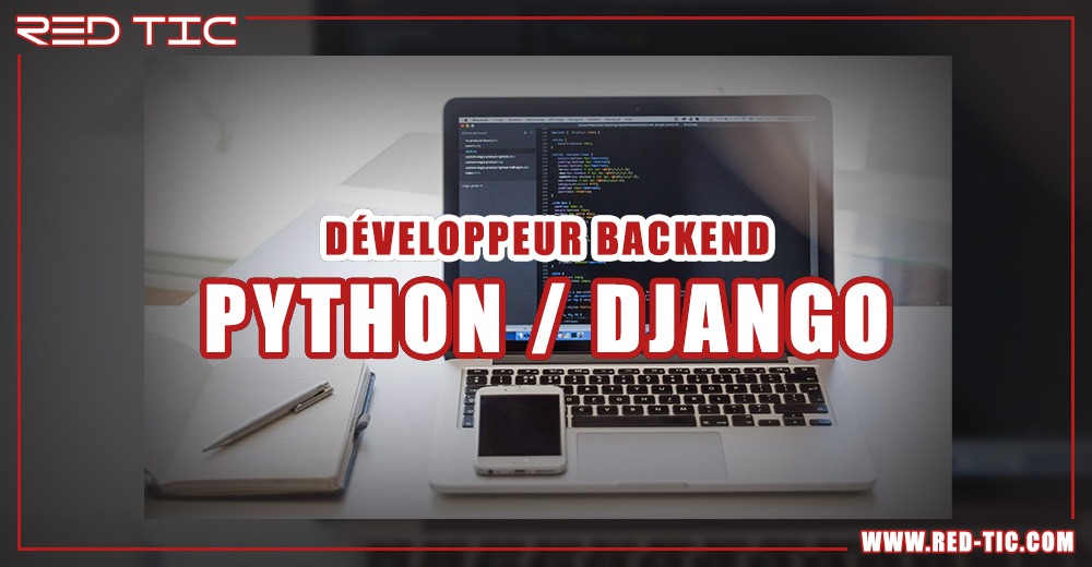 DÉVELOPPEUR BACKEND PYTHON / DJANGO - RED TIC DÉVELOPPEUR BACKEND PYTHON / DJANGO - RED TIC