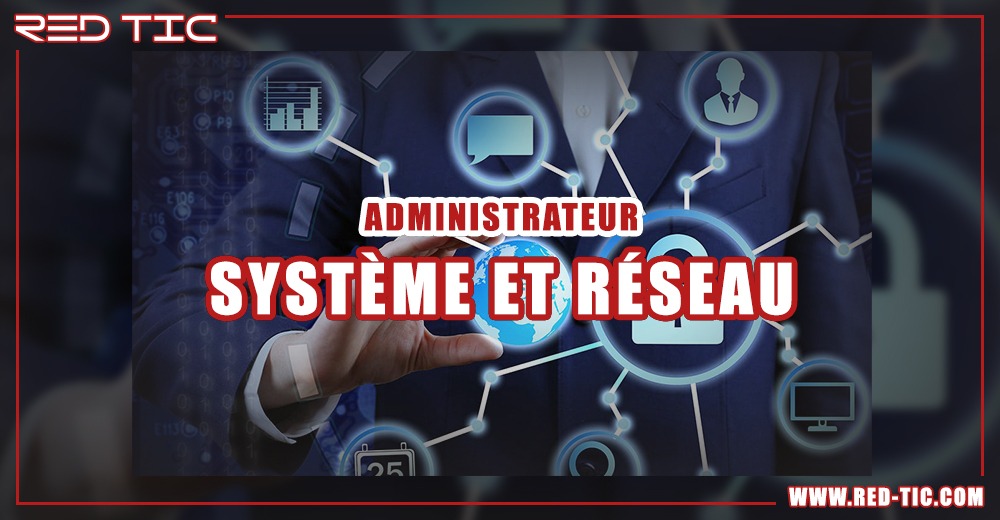 ADMINISTRATEUR SYSTÈME ET RÉSEAU - RED TIC