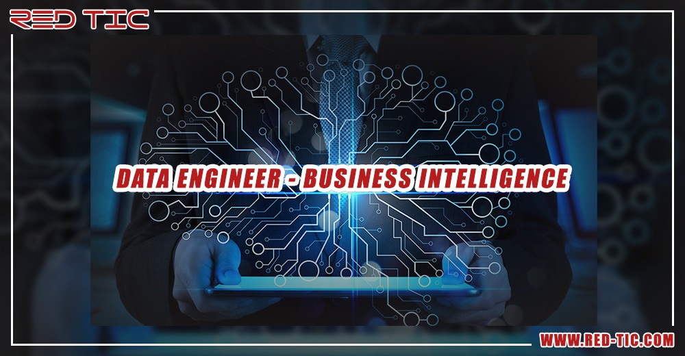 DATA ENGINEER - BUSINESS INTELLIGENCE - RED TIC