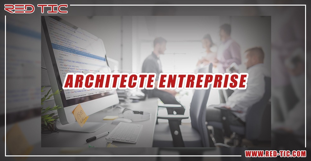 ARCHITECTE ENTREPRISE - RED TIC