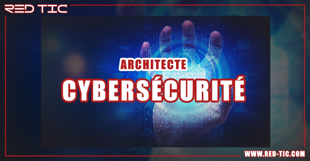ARCHITECTE CYBERSÉCURITÉ - RED TIC
