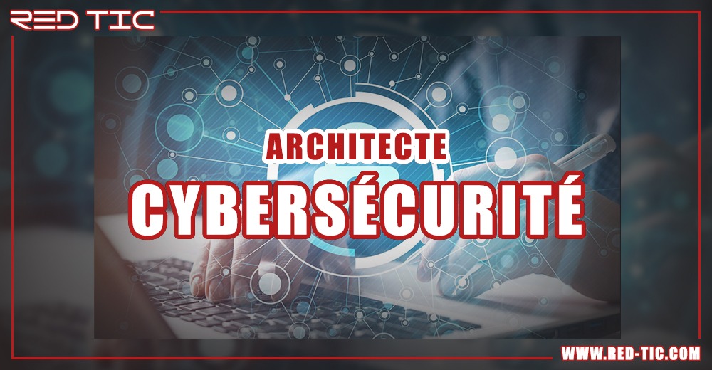 ARCHITECTE CYBERSÉCURITÉ - RED TIC