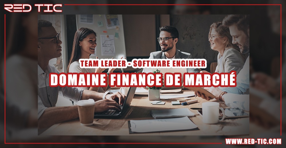 TEAM LEADER - SOFTWARE ENGINEER DOMAINE FINANCE DE MARCHÉ - RED TIC