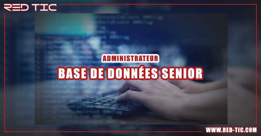 ADMINISTRATEUR BASE DE DONNÉES SENIOR - RED TIC