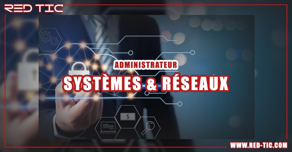 ADMINISTRATEUR SYSTÈMES & RÉSEAUX - RED TIC
