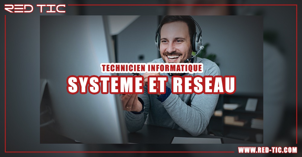 TECHNICIEN INFORMATIQUE SYSTEME ET RESEAU - RED TIC