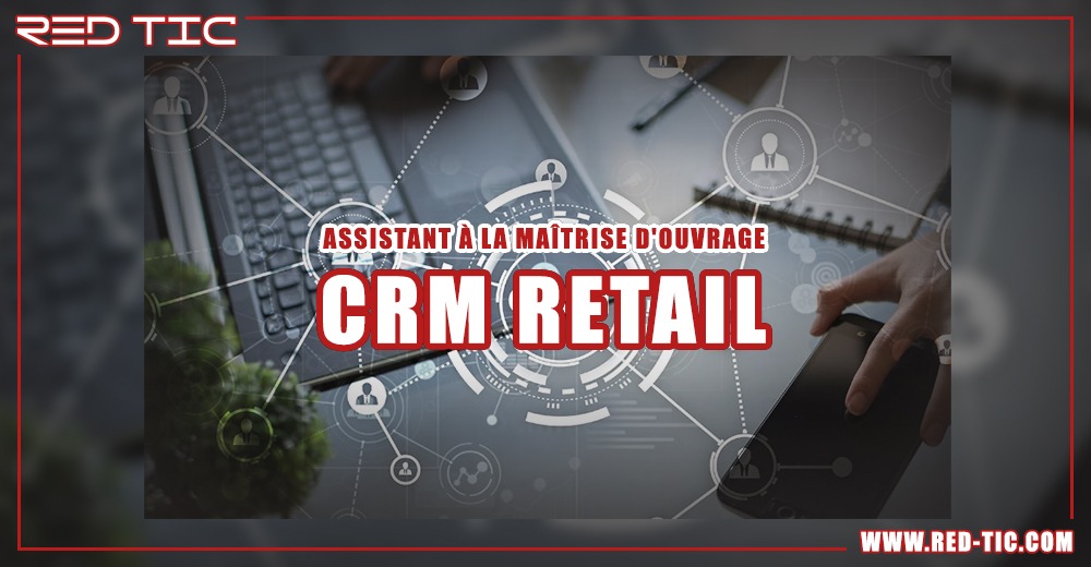 ASSISTANT À LA MAÎTRISE D'OUVRAGE CRM RETAIL - RED TIC