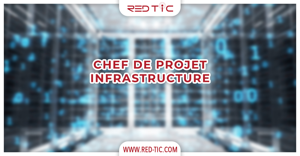 CHEF DE PROJET INFRASTRUCTURE - RED TIC
