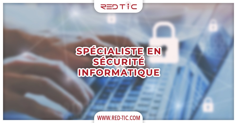 SPÉCIALISTE EN SÉCURITÉ INFORMATIQUE - RED TIC