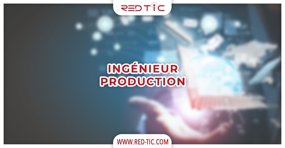 INGÉNIEUR PRODUCTION - RED TIC