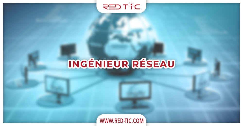 INGÉNIEUR RÉSEAU - RED TIC