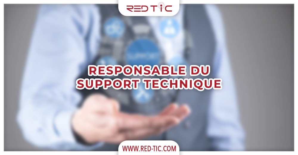 RESPONSABLE DU SUPPORT TECHNIQUE - RED TIC