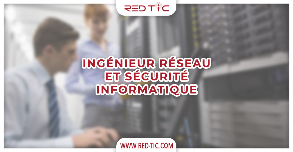 INGÉNIEUR RÉSEAU ET SÉCURITÉ INFORMATIQUE - RED TIC