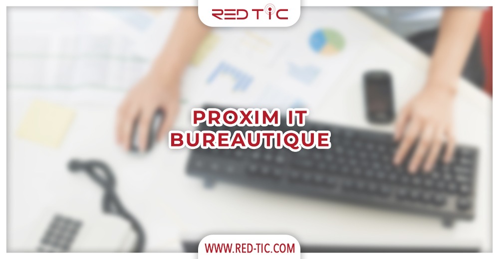 PROXIM IT BUREAUTIQUE - RED TIC