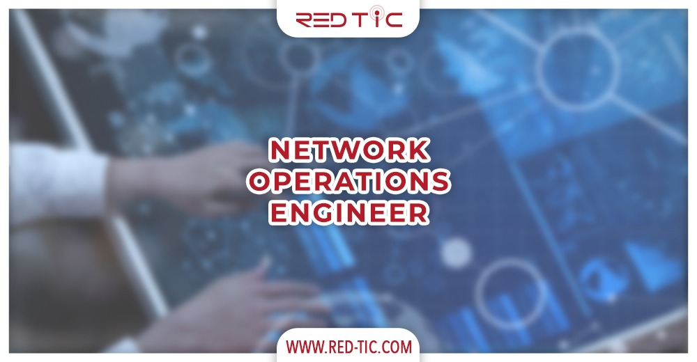 NETWORK OPERATIONS ENGINEER - RED TIC