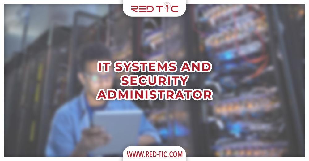 IT SYSTEMS AND SECURITY ADMINISTRATOR - RED TIC