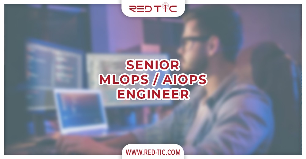 SENIOR MLOPS /AIOPS ENGINEER - RED TIC