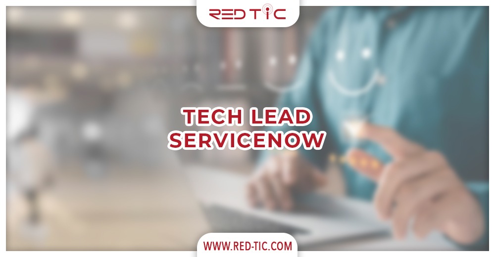 TECH LEAD SERVICENOW - RED TIC