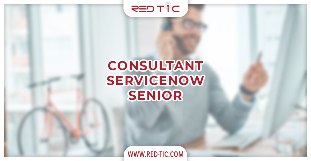 CONSULTANT SERVICENOW SENIOR - RED TIC