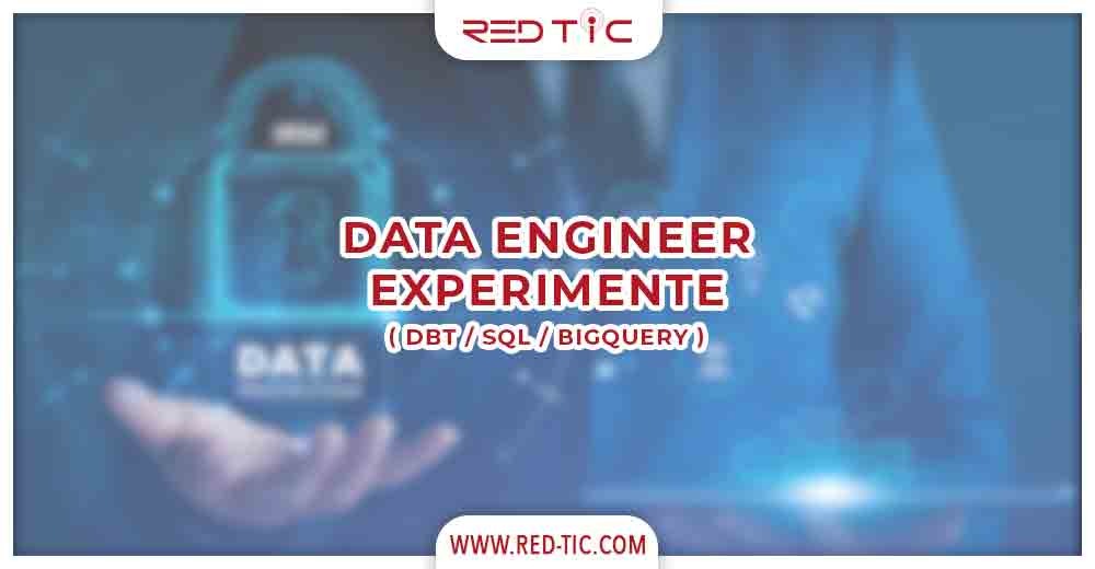 DATA ENGINEER EXPERIMENTE DBT / SQL / BIGQUERY - RED TIC